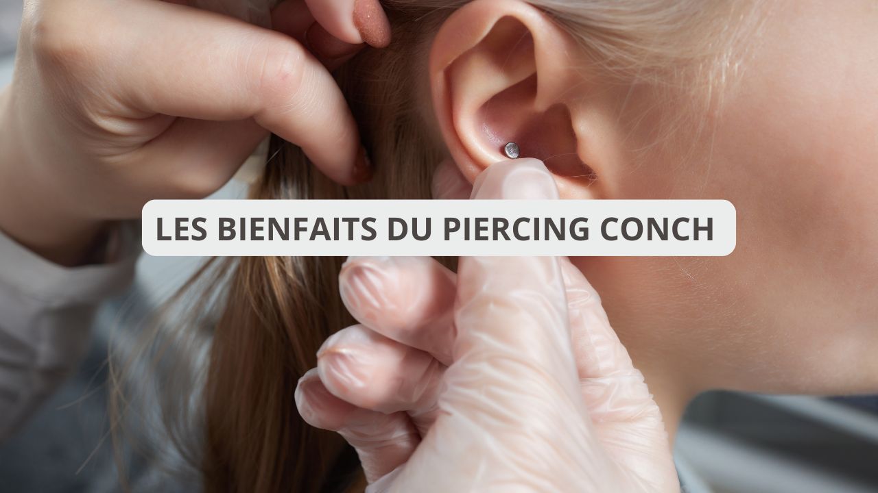 Piercing conch : 5 bienfaits surprenants pour le corps et l’esprit